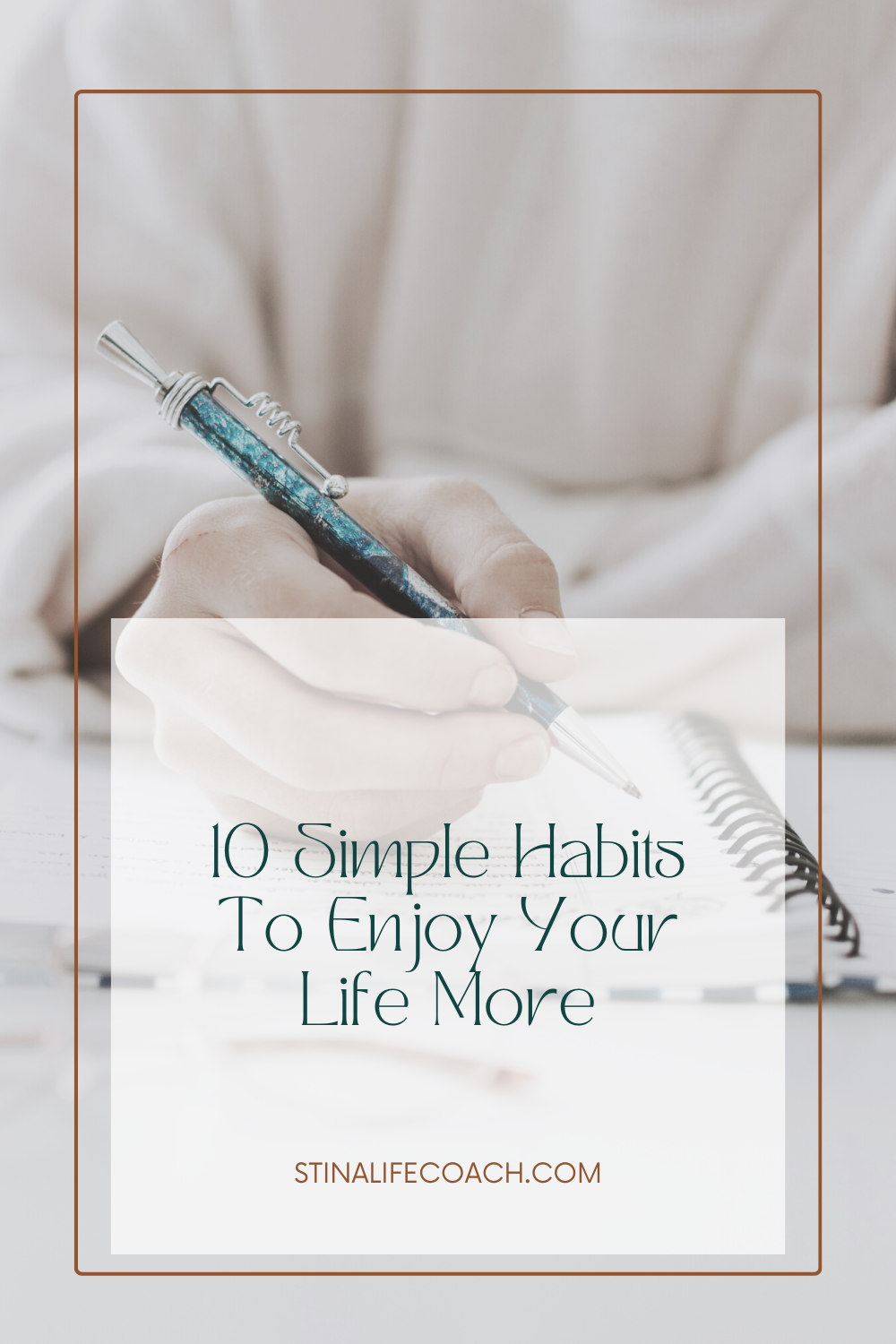 10 Simple Habits To Enjoy Your Life More - SIMPLIFY AND SHINE